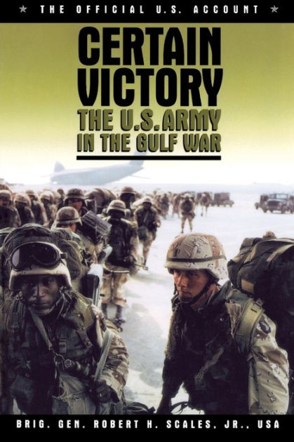 Certain Victory: The US Army in the Gulf War