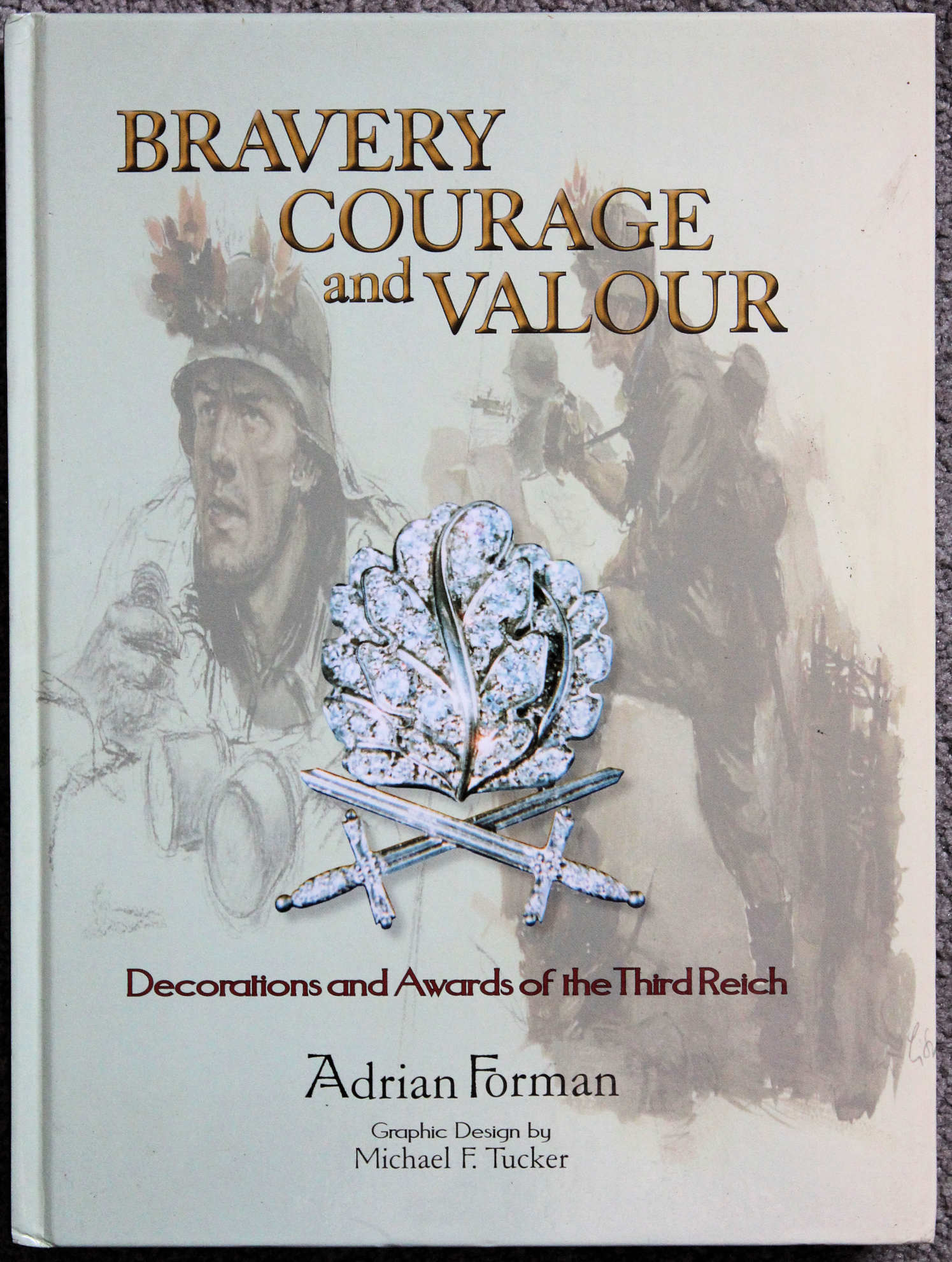 Bravery Courage and Valour: Decorations and Awards of the Third Reich