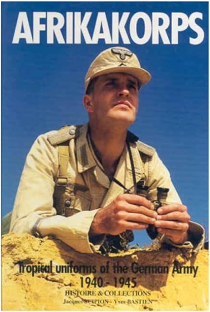 Afrikakorps: Tropical uniforms of the German Army 1940-1945