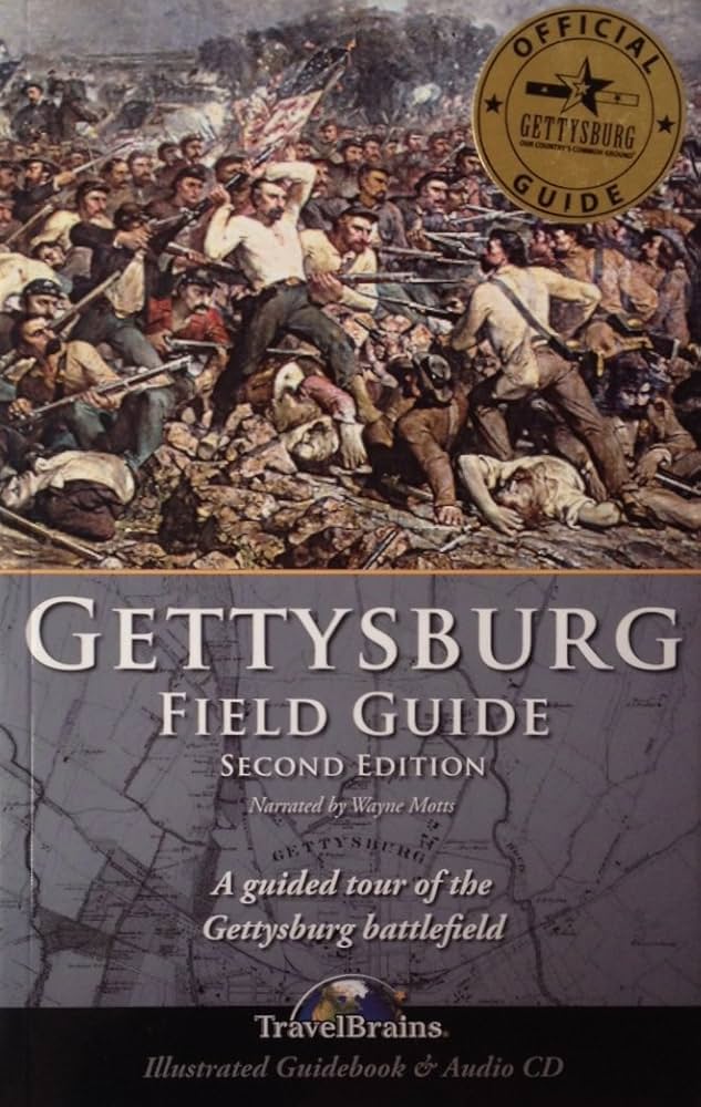 Gettysburg Field Guide: A guided tour of the Gettysburg Battlefield
