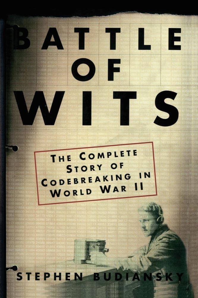 Battle of Wits: The Complete Story Of Codebreaking In World War II