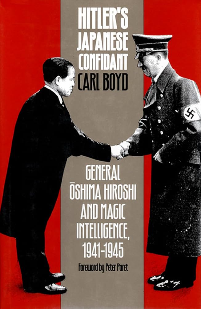 Hitler's Japanese Confidant: General Oshima Hiroshi and MAGIC ...