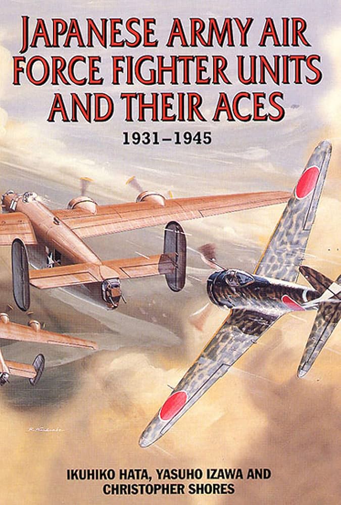 Japanese Army Air Force Fighter Units and Their Aces 1931-1945