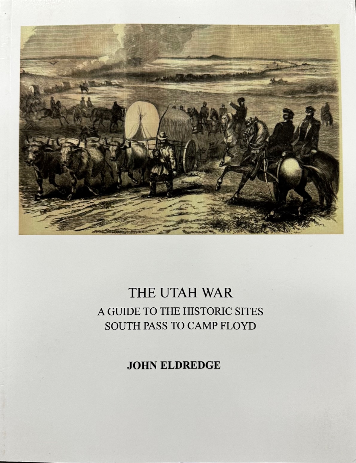 The Utah War: A Guide to the Historic Sites South Pass to Camp Floyd