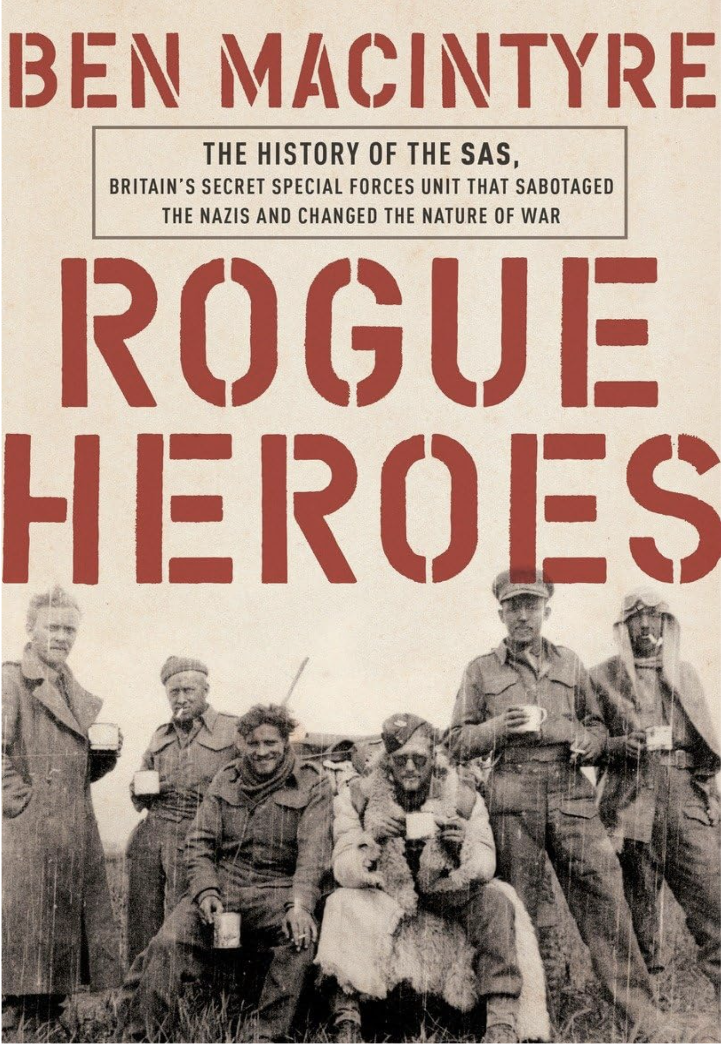 Rogue Heroes: The History of the SAS, Britain's Secret Special Forces ...