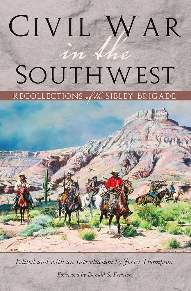 Civil War in the Southwest: Recollections of the Sibley Brigade