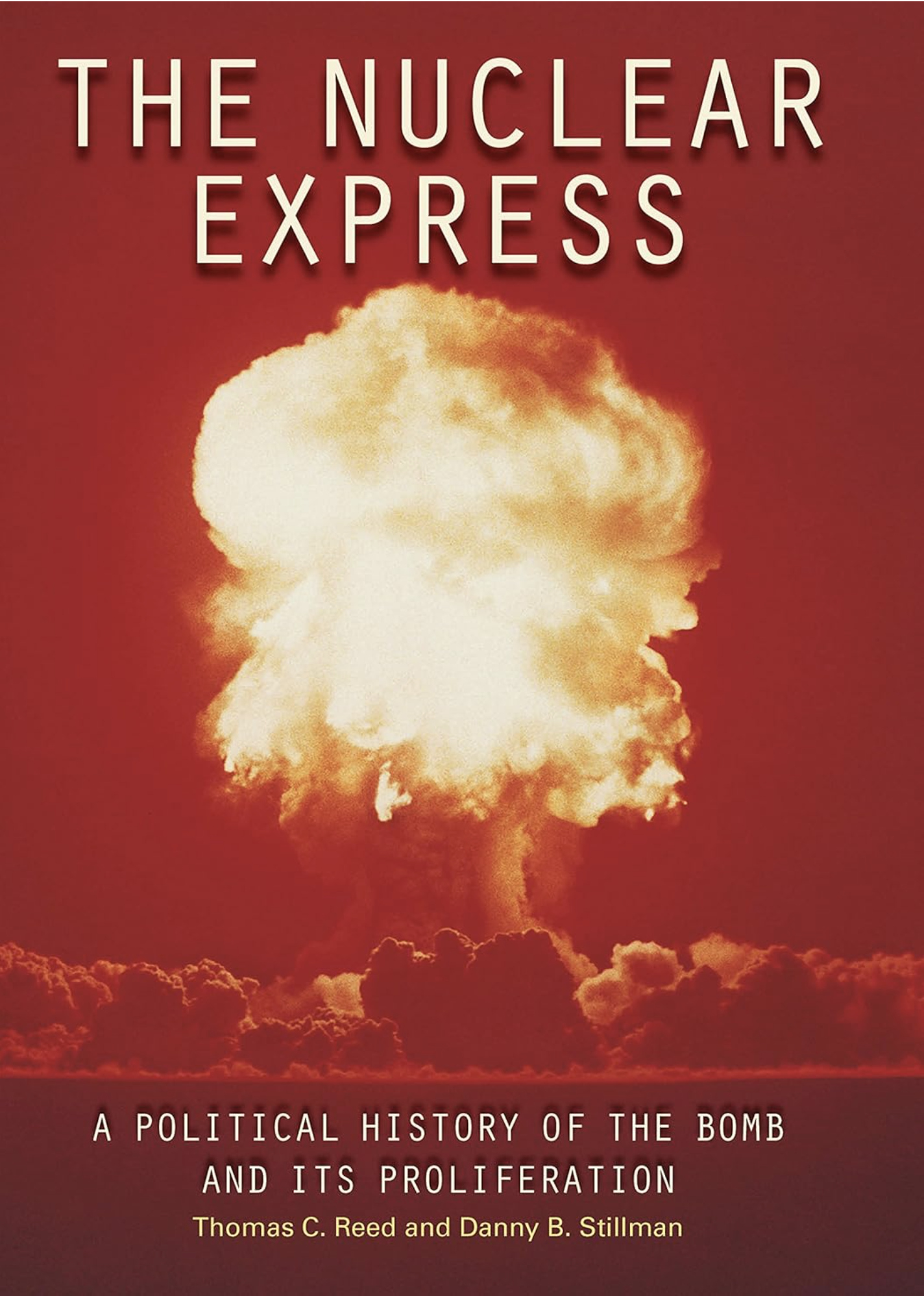The Nuclear Express: A Political History of the Bomb and Its Proliferation