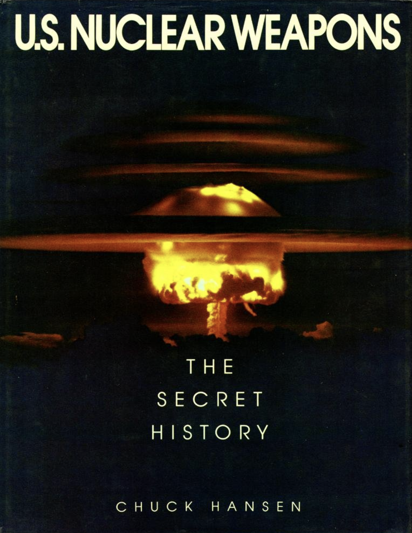 U.S. Nuclear Weapons: The Secret History