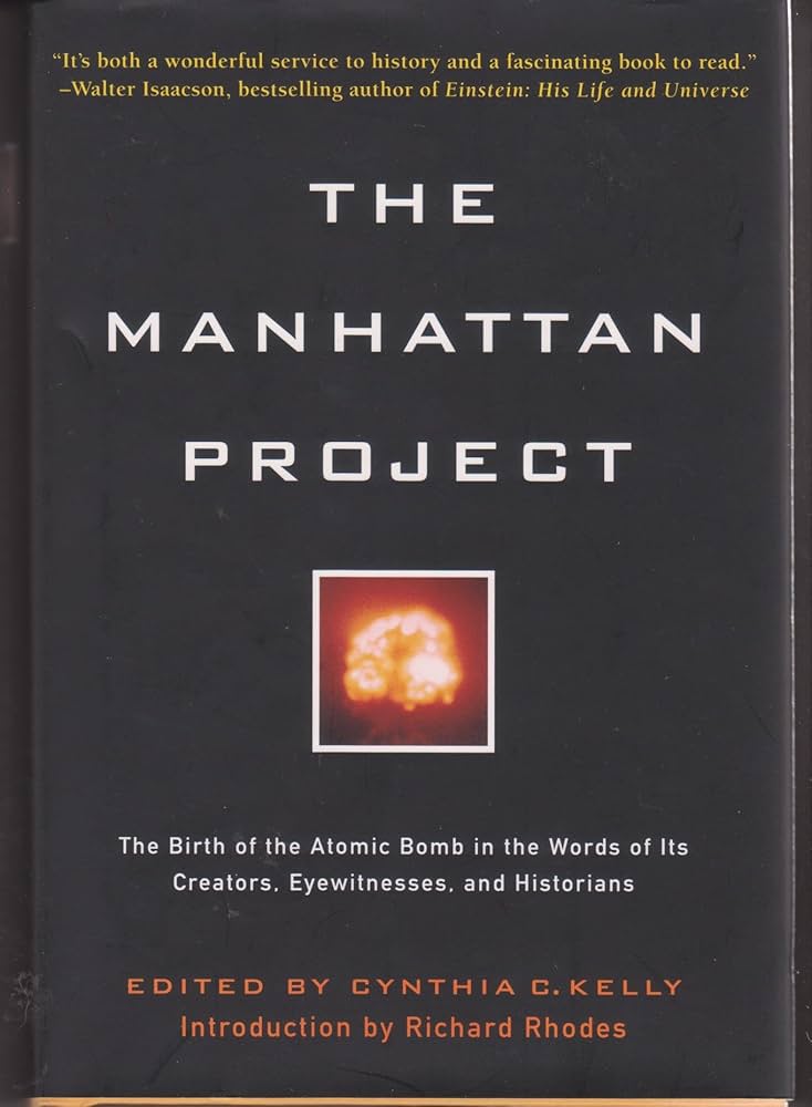 The Manhattan Project: The Birth of the Atomic Bomb in the Words of its ...