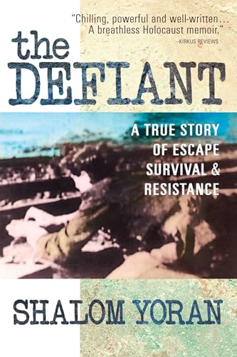 The Defiant: A True Story of Escape Survival and Resistance