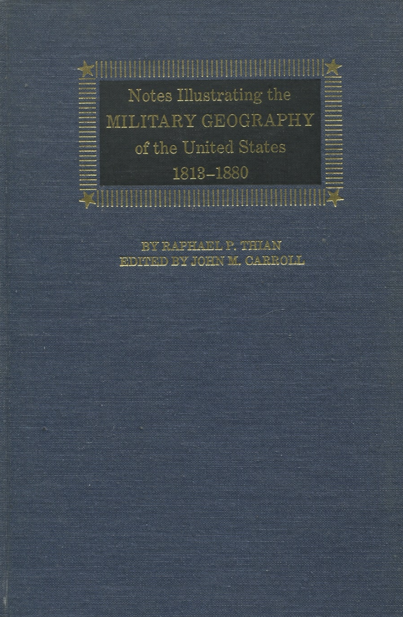 Notes Illustrating the Military Geography of the United States, 1813–1880