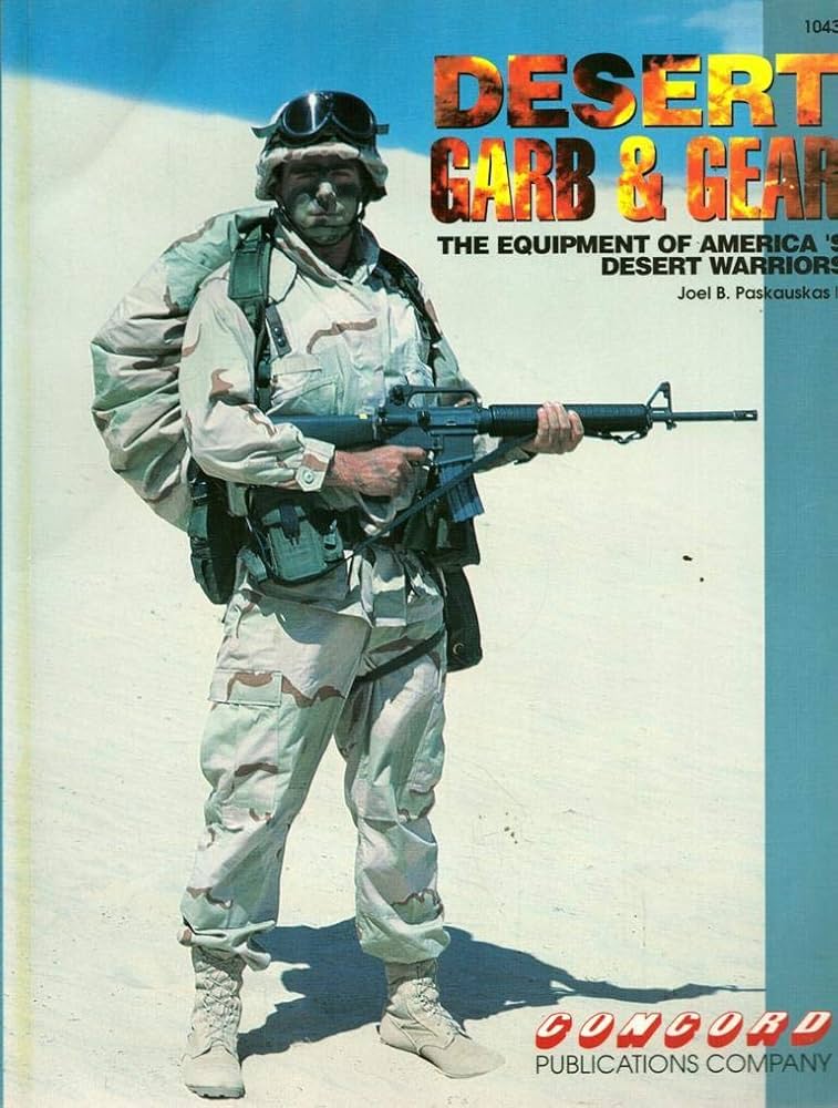 Desert Garb and Gear: Equipment of America's Desert Warriors