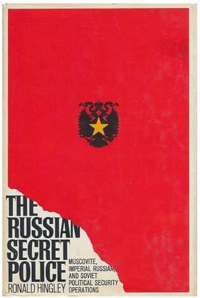 The Russian Secret Police: Muscovite, Imperial Russian, and Soviet ...